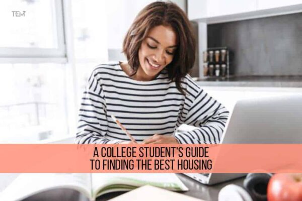 A College Student’s Guide To Finding The Best Housing