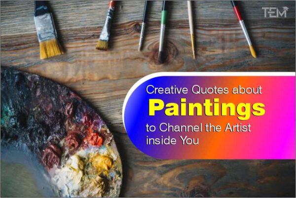 15 Creative Quotes about Paintings to Channel the Artist inside You