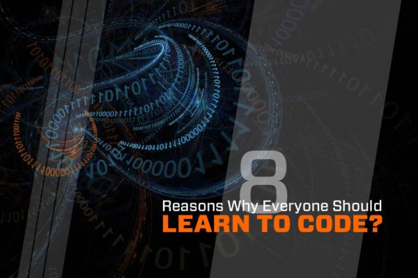 8 Reasons Why Everyone Should Learn To Code?
