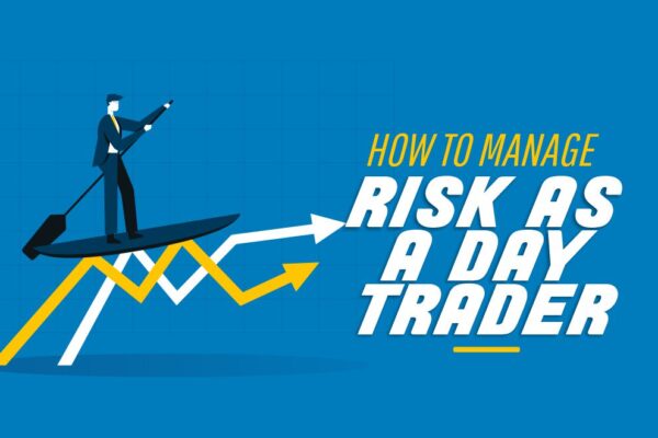 How to manage risk as a day trader
