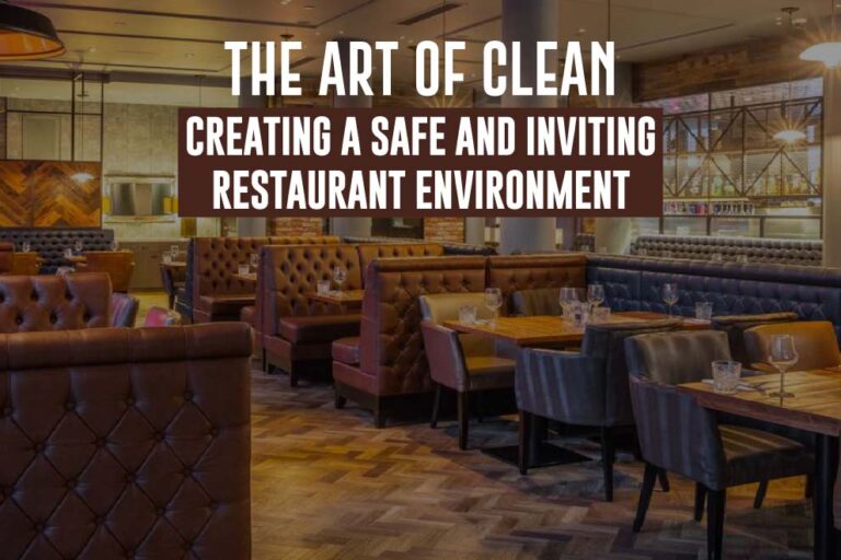 The Art of Clean: Creating a Safe and Inviting Restaurant Environment