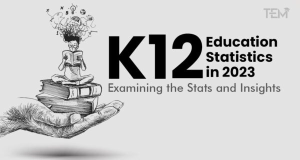 K12 Education Statistics in 2023: Examining the Stats and Insights