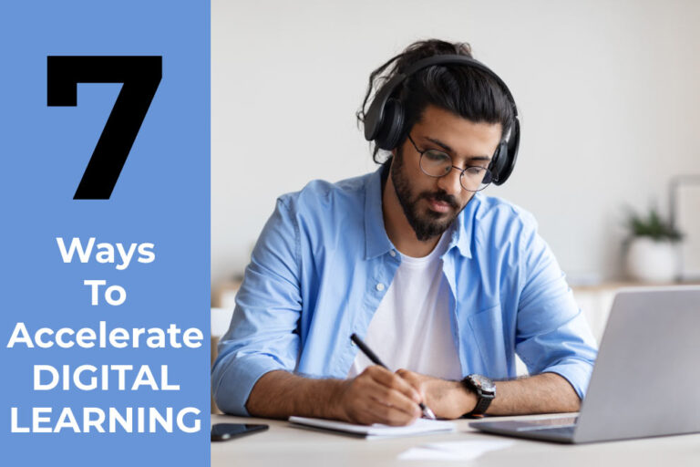 7 Ways To Accelerate Digital Learning
