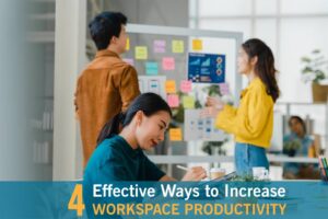 4 Effective Ways to Increase Workspace Productivity