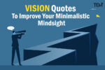 Vision Quotes For Your Minimalistic Mindsight
