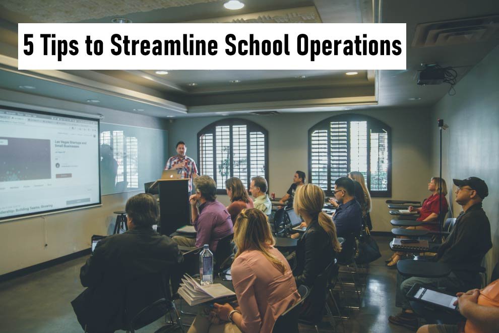 5 Tips to Streamline School Operations 5 Tips to Streamline School Operations