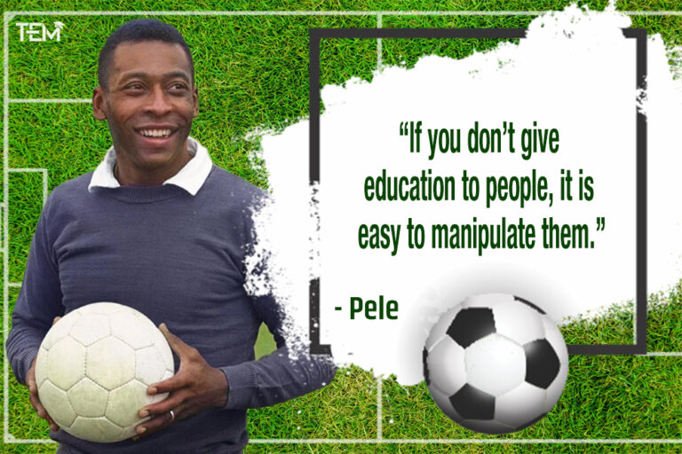 Pele Quotes: Kick Your Ball of Passion Towards Success Now