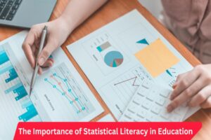 The Importance of Statistical Literacy in Education
