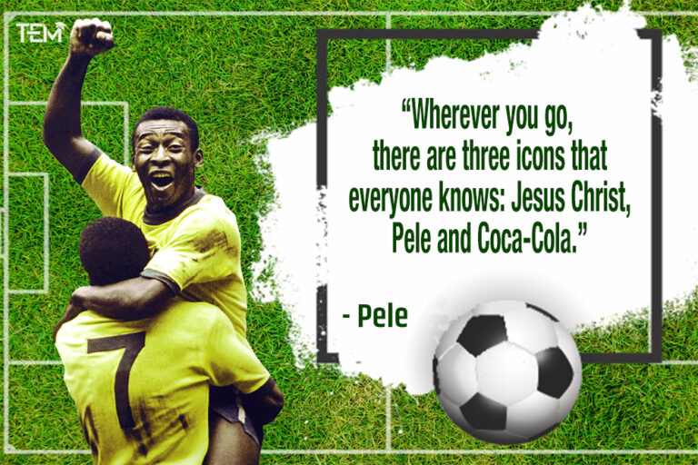 Pele Quotes: Kick Your Ball of Passion Towards Success Now