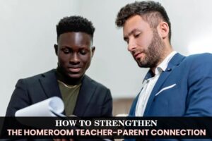 How to Strengthen the Homeroom Teacher-Parent Connection