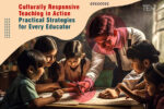Culturally Responsive Teaching: Your Step-By-Step Guide
