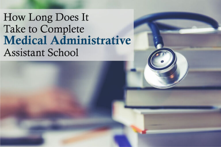 How Long Does It Take to Complete Medical Administrative Assistant School?