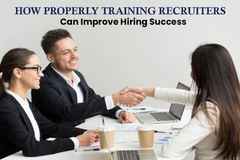 How Properly Training Recruiters Can Improve Hiring Success