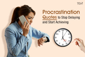Top 15 Procrastination Quotes: From Delay to Determination