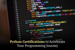 Python Certifications to Accelerate Your Programming Journey