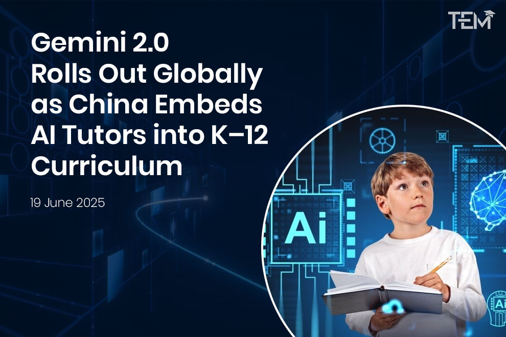 Gemini 2.0 Rolls Out Globally as China Embeds AI Tutors into K–12 ...