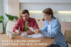 What Is a Billing Address? Everything You Need to Know