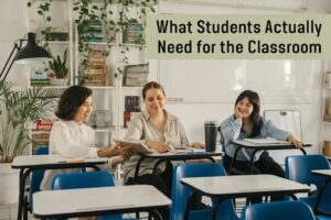 What Students Actually Need for the Classroom