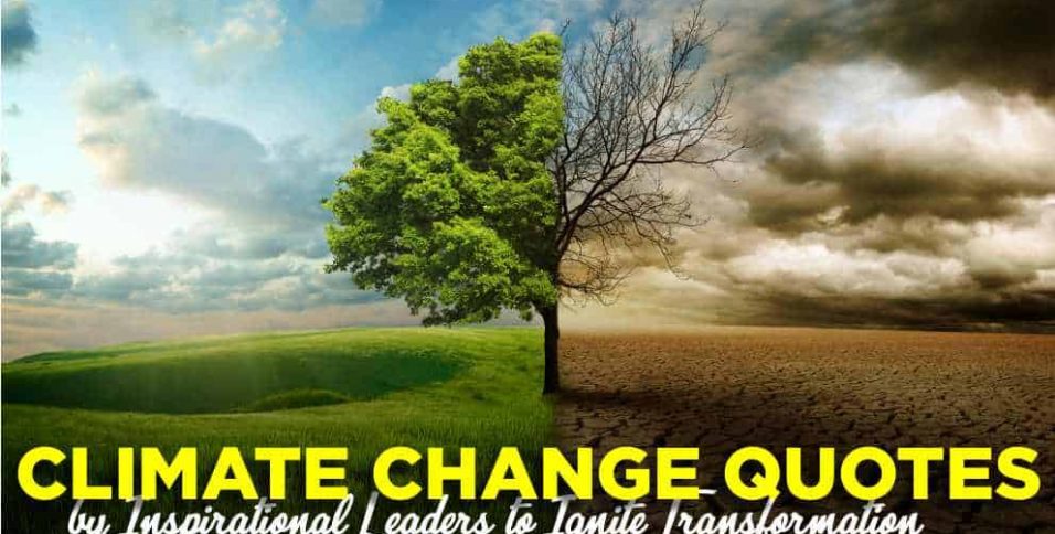 20 Climate Change Quotes by Inspirational Leaders